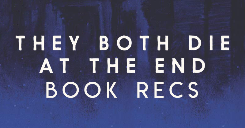 16 Books To Read After Finishing 'They Both Die at the End'