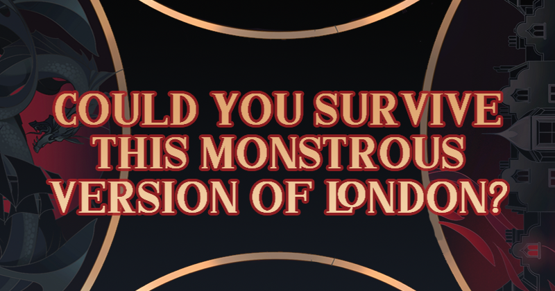 Could You Survive This Monstrous Version of London?