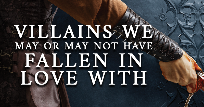 12 YA Villains We May or May Not Have Fallen in Love With | Epic Reads