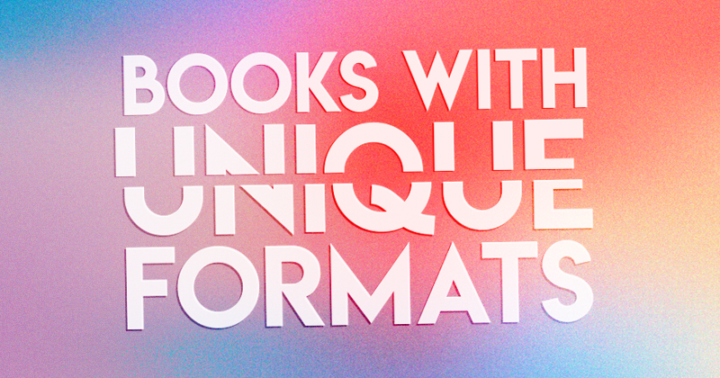 17 YA Books With Unique Formats That Will Hook You