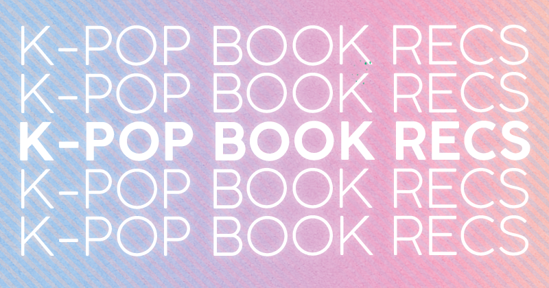 Choose a K-pop Song and We'll Give You a YA Book Rec