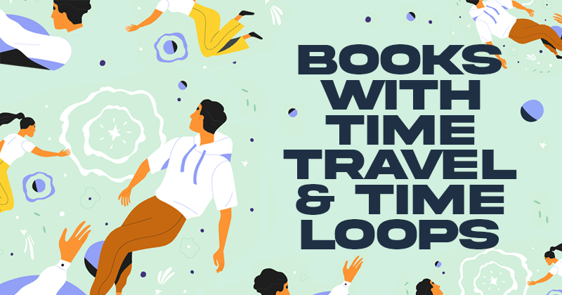 13 Time Travel Books That'll Make You Wish For a Time Machine