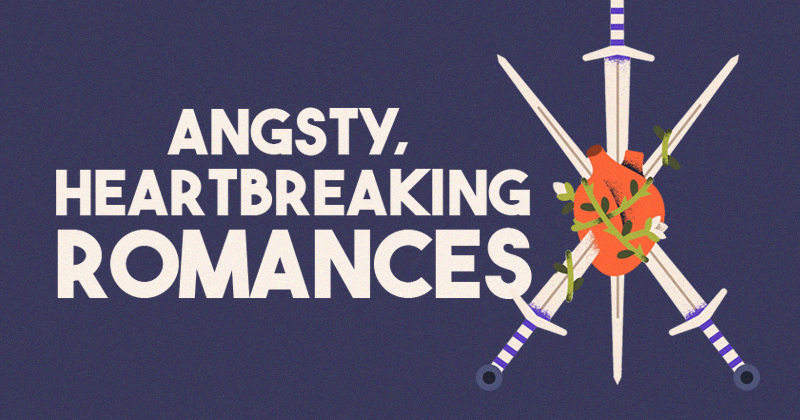 22 Heartbreaking, Angsty Romances That Will Shatter Your Heart