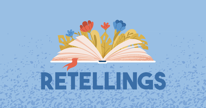 72 Retellings That Refresh the Stories You Thought You Knew