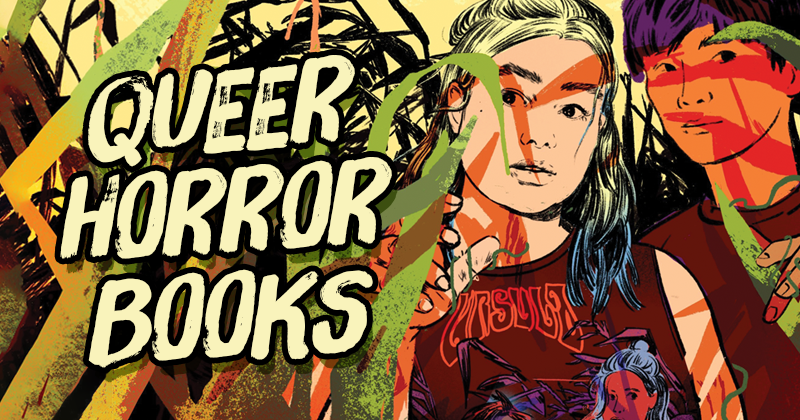 25 Queer Horror Books To Sink Your Teeth Into