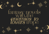 20 Fantasy Books with Enemies-to-Lovers Romances