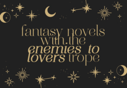 20 Fantasy Books with Enemies-to-Lovers Romances