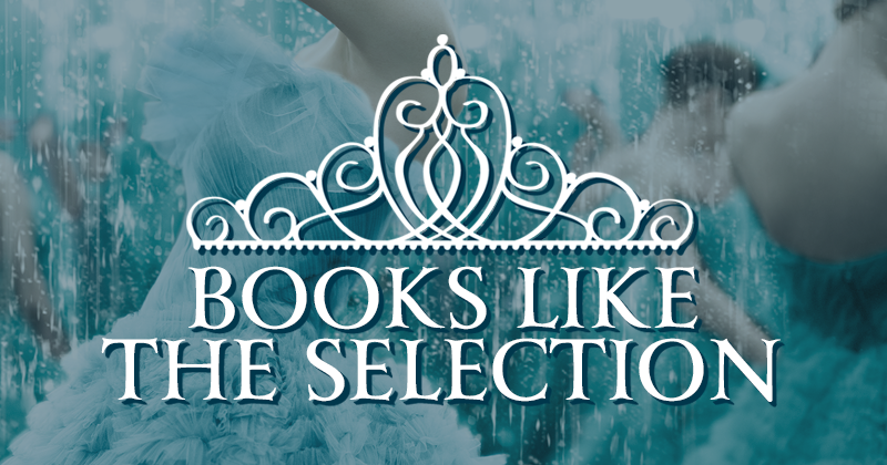 17 Books to Read If You Loved The Selection | Epic Reads Blog