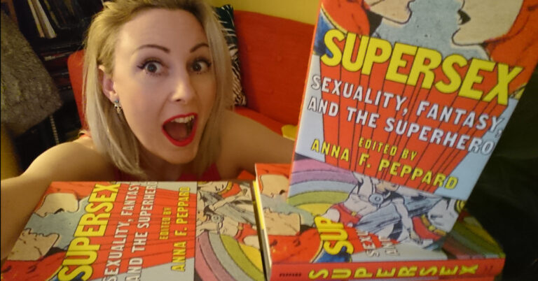 Qanda With Dr Anna Peppard On Sexuality Fantasy And The Superhero University Of Texas Press