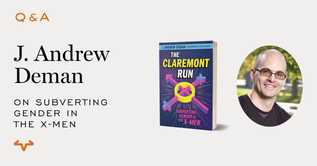 Q&A with J. Andrew Deman on The Claremont Run and Subverting Gender in ...