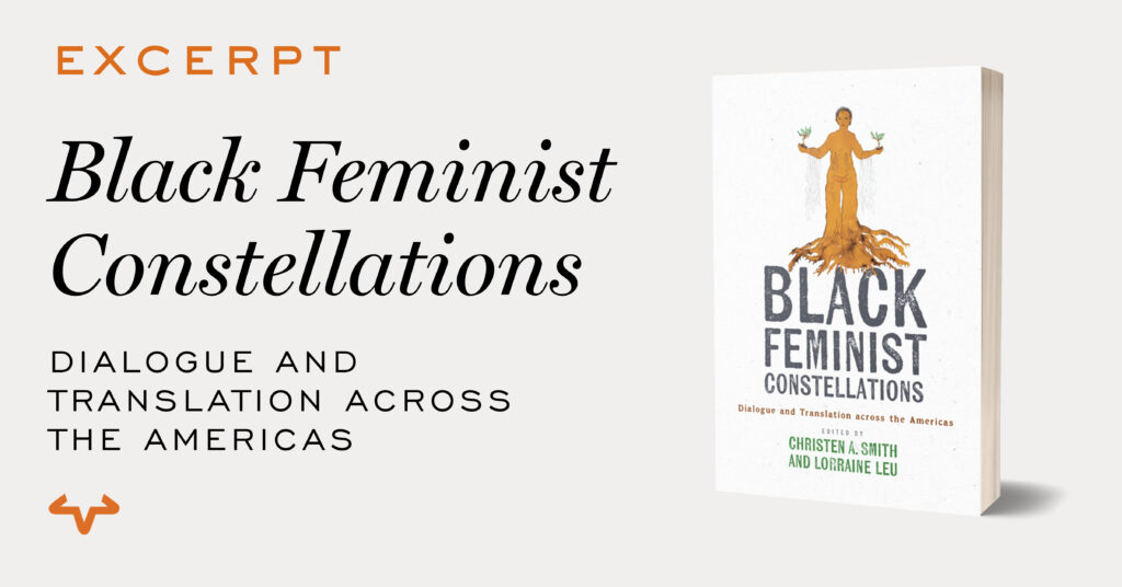 Read an excerpt from Black Feminist Constellations, edited by Christen A. Smith and Lorraine Leu ...