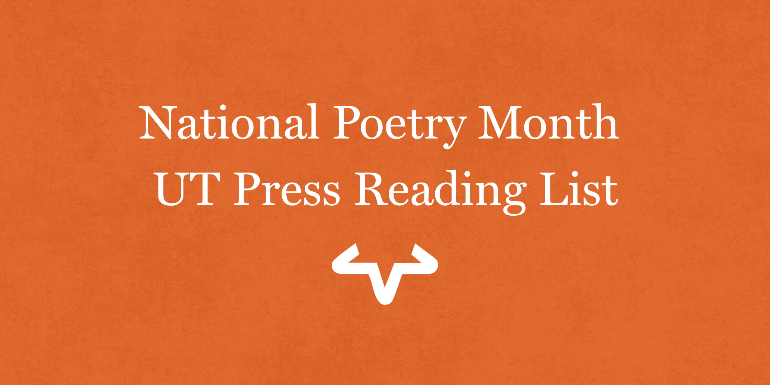 National Poetry Month Reading List - University of Texas Press