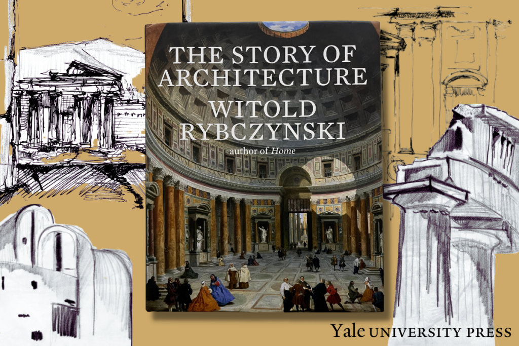 Ep. 94 - Witold Rybczynski Tells the Story of Architecture - Yale ...