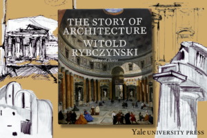 Ep. 94 - Witold Rybczynski Tells the Story of Architecture - Yale ...